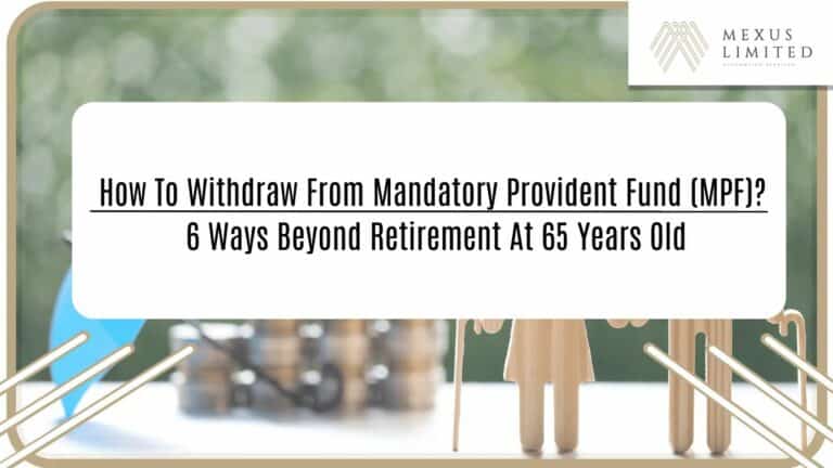 How to withdraw from Mandatory Provident Fund (MPF)? 6 Ways Beyond ...