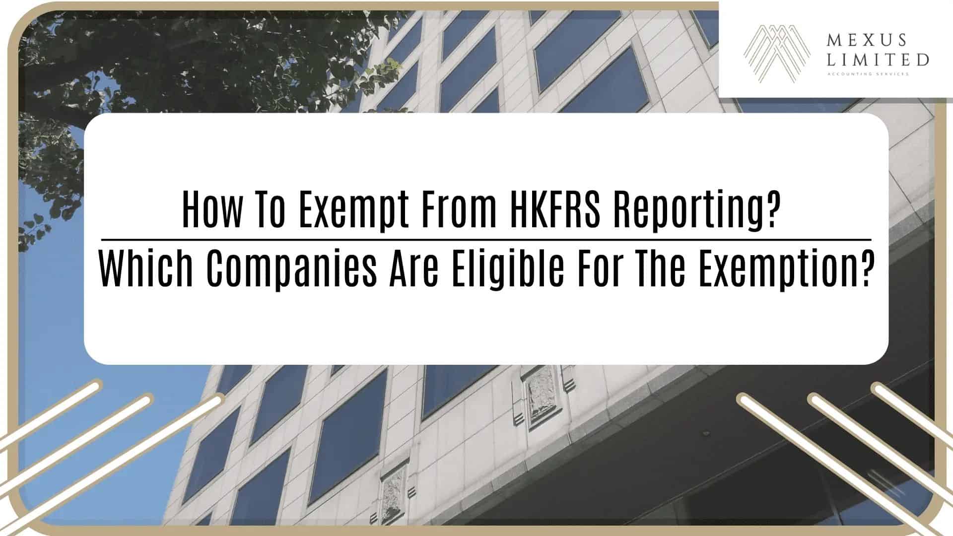 How to exempt from HKFRS reporting? Which companies are eligible for ...