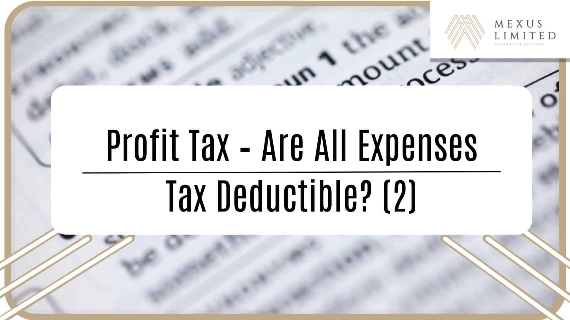 Profit tax – are all expenses tax deductible? (2) (2024) - Mexus 會計事務所