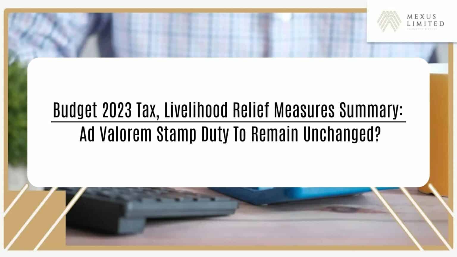 Budget 2023 tax, livelihood relief measures summary: ad valorem stamp ...
