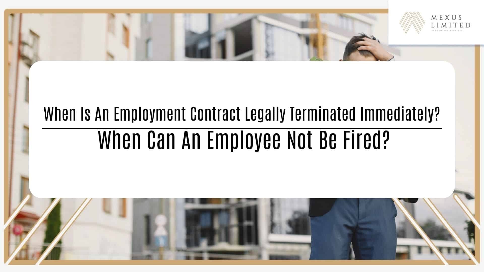 When is an employment contract legally terminated immediately? When can ...