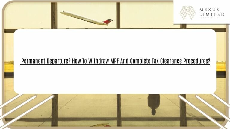 Permanent departure? How to withdraw MPF and complete tax clearance ...