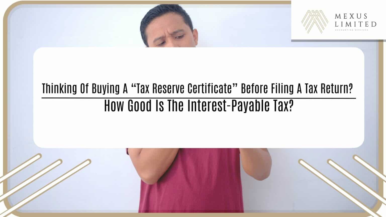Thinking of buying a "Tax Reserve Certificate" before filing a tax ...