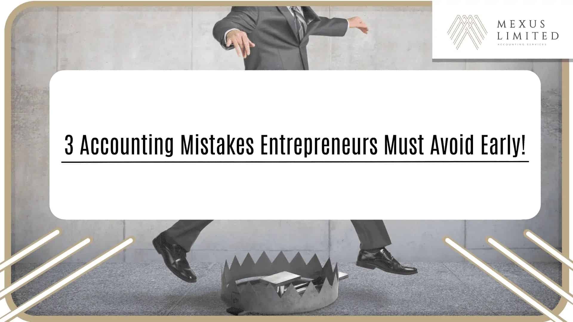 3 Accounting Mistakes Entrepreneurs Must Avoid Early! (2024) - Mexus 會計事務所 3 Accounting Mistakes Entrepreneurs Must Avoid Early! (2024) - Mexus 會計事務所