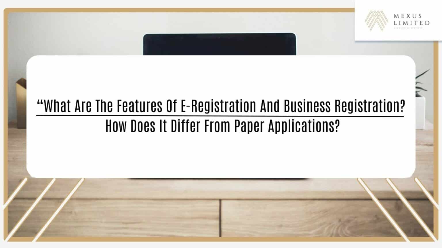 "What are the features of e-Registration and Business Registration? How ...