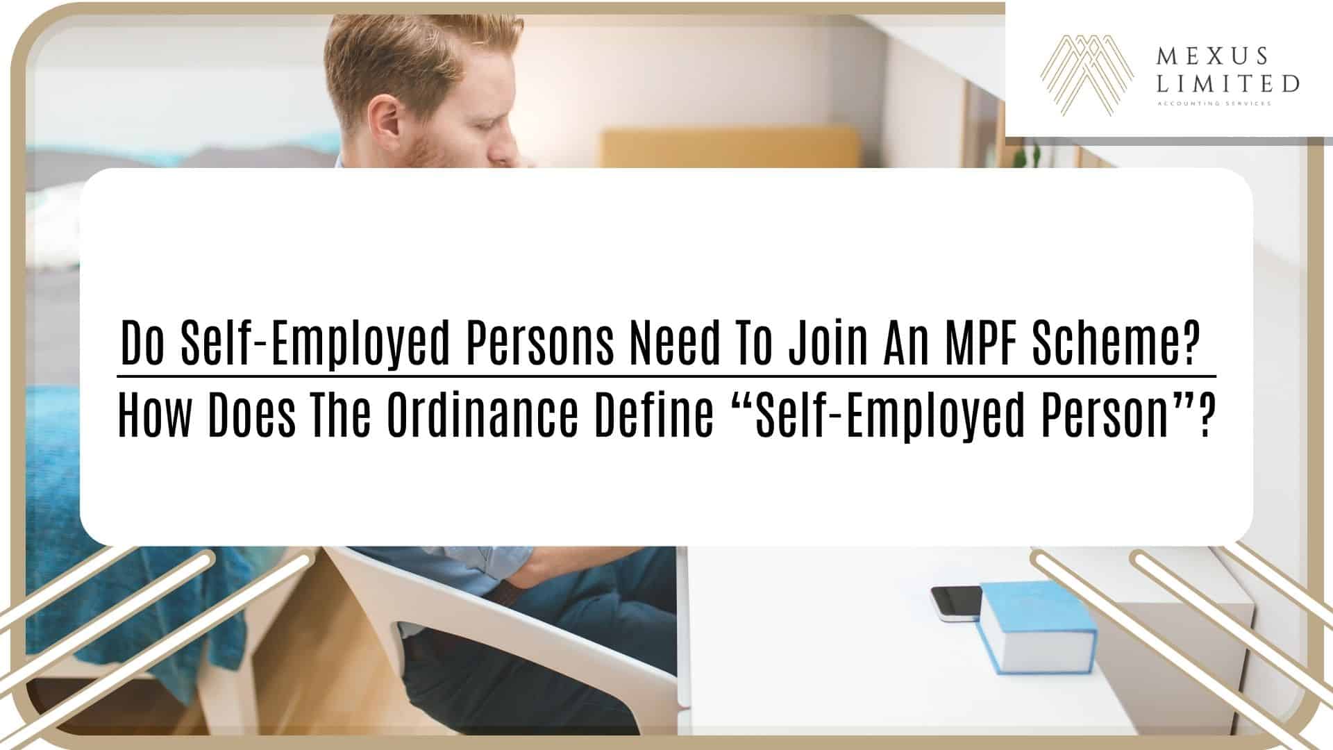 Do self-employed persons need to join an MPF scheme? How does the Ordinance define "self ...